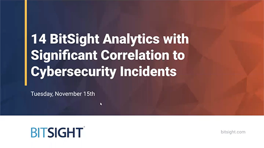 Webinar: 14 Bitsight Analytics with Significant Correlation to Cybersecurity Incidents | Bitsight